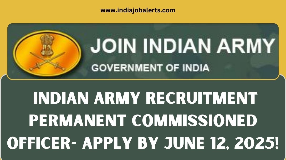 Indian Army Recruitment :Permanent Commissioned Officer- Apply by June ...
