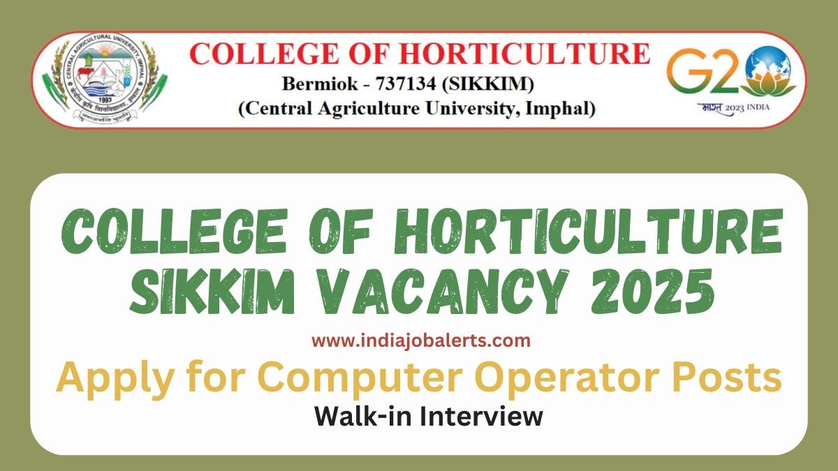 College of Horticulture Sikkim Vacancy 2025- Computer Operator Posts