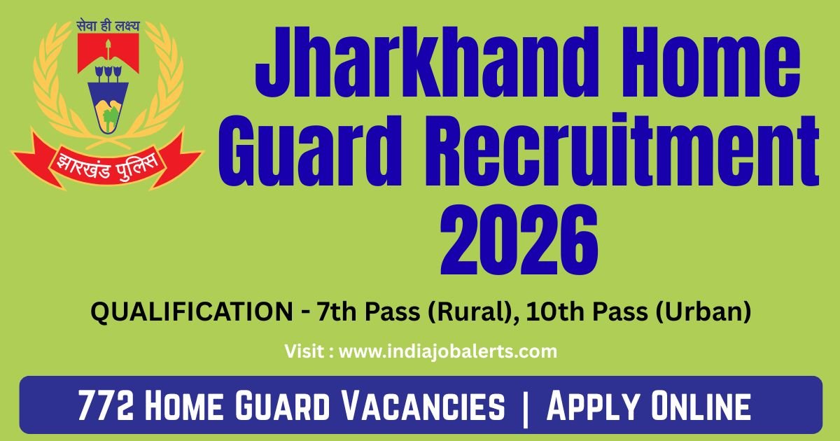 Jharkhand Home Guard Recruitment 2026 – 772 Home Guard Vacancies ...